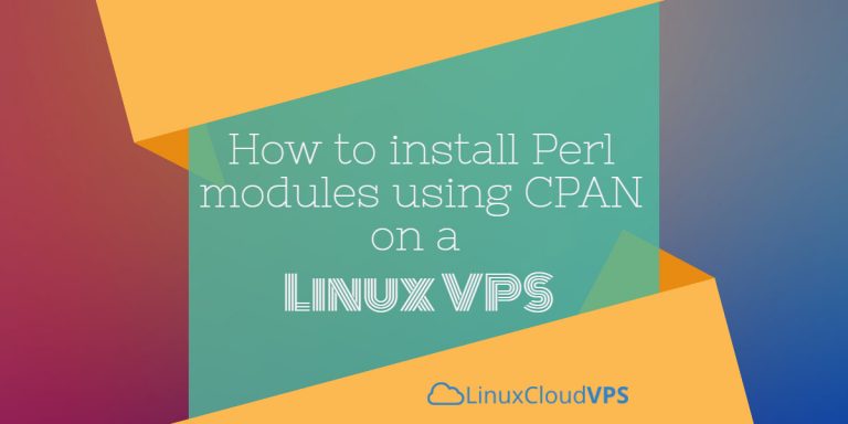 How To Install Perl Modules Using Cpan On Linux Linuxcloudvps Blog