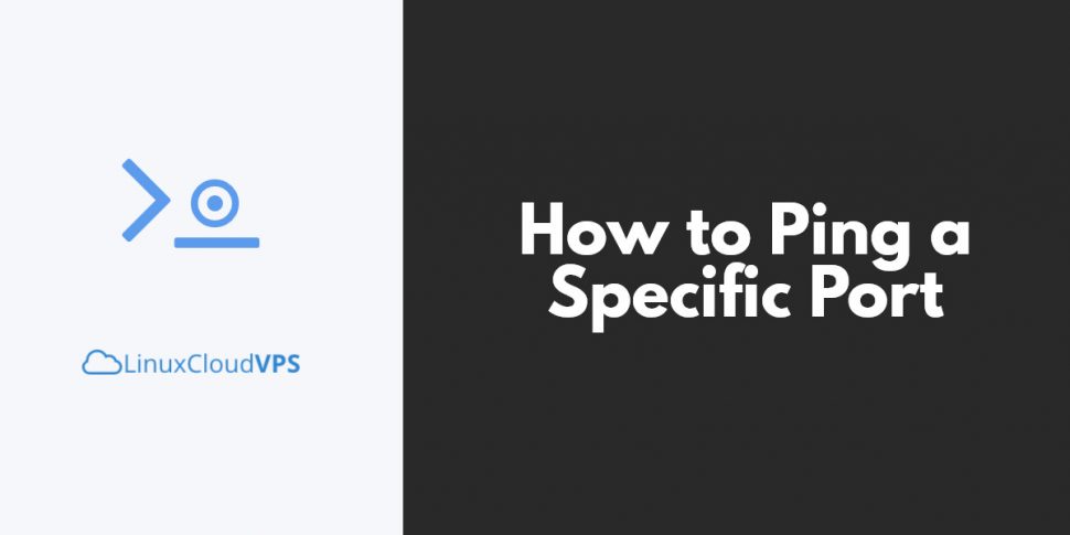 How To Ping A Specific Port Linuxcloudvps Blog