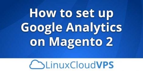 How to set up Google Analytics on Magento 2 | LinuxCloudVPS Blog