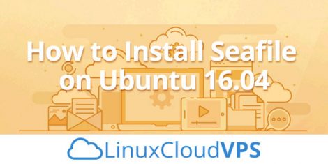 How to Install Seafile on Ubuntu 16.04 | LinuxCloudVPS Blog