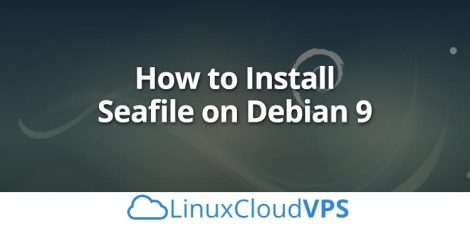 How to Install Seafile on Debian 9 | LinuxCloudVPS Blog