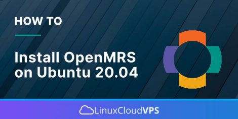 How to Install OpenMRS on Ubuntu 20.04 | LinuxCloudVPS Blog